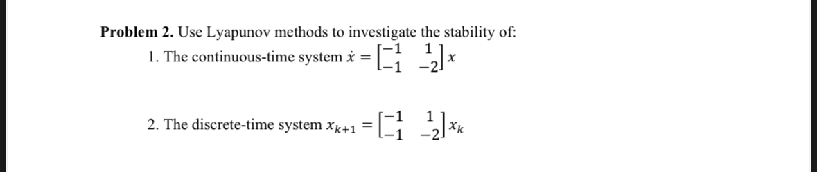 Solved Problem 2. ﻿Use Lyapunov methods to investigate the | Chegg.com