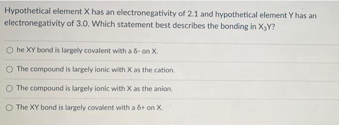 Solved Hypothetical element X has an electronegativity of | Chegg.com Solved Hypothetical element X has an electronegativity of | Chegg.com