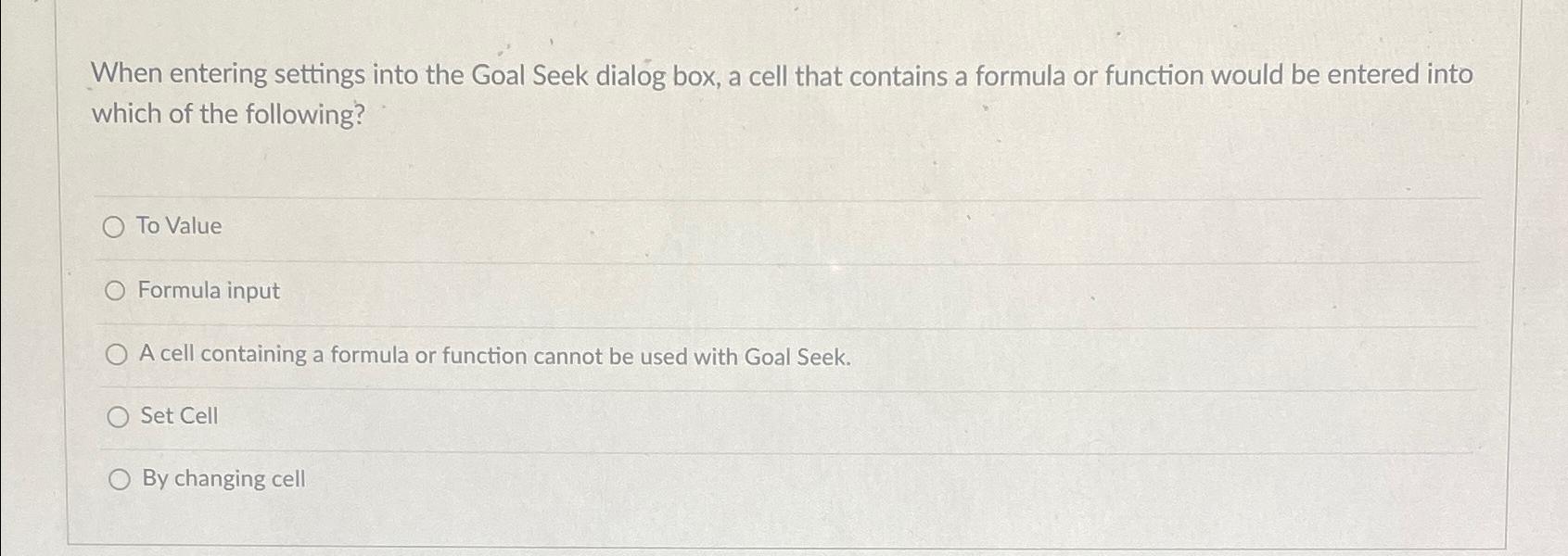 Solved When entering settings into the Goal Seek dialog box, | Chegg.com