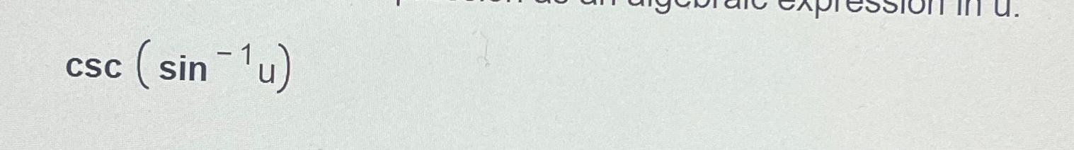 Solved csc(sin-1u) | Chegg.com