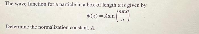 Solved The wave function for a particle in a box of length a | Chegg.com