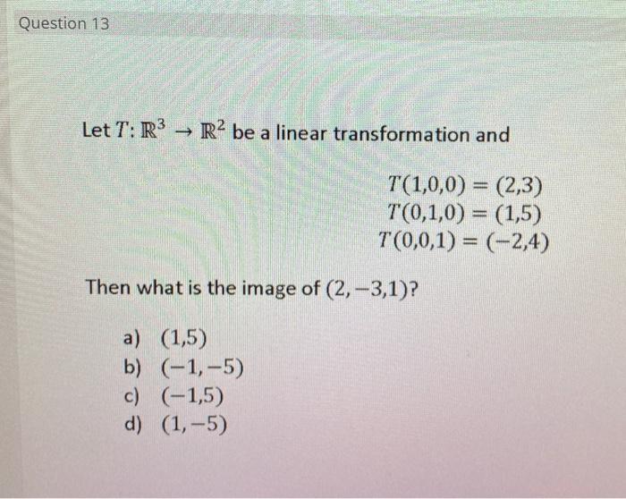 Solved Question 13 Let T: R3 R2 be a linear transformation | Chegg.com