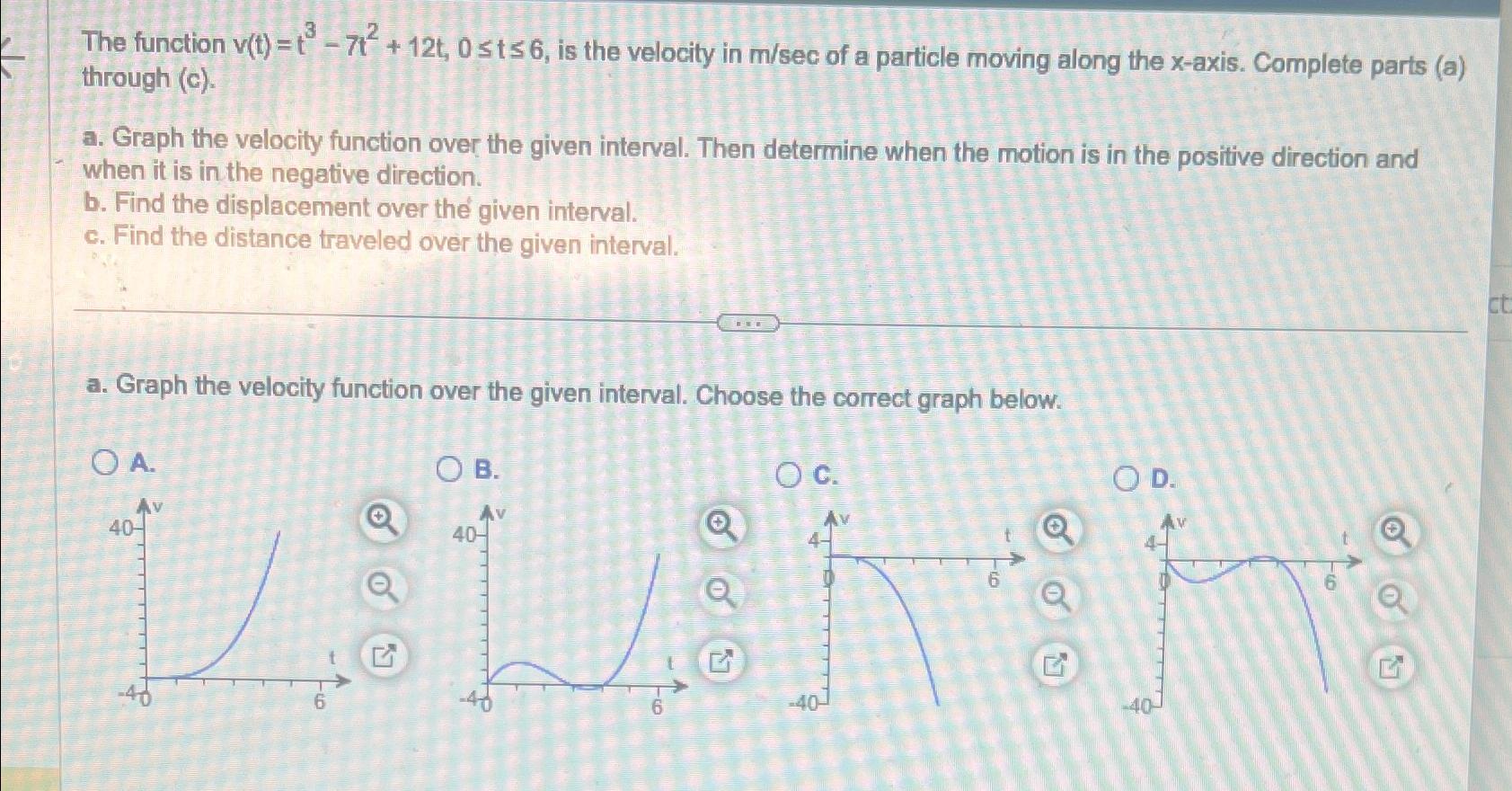 Solved The function v(t)=t3-7t2+12t,0≤t≤6, ﻿is the velocity | Chegg.com