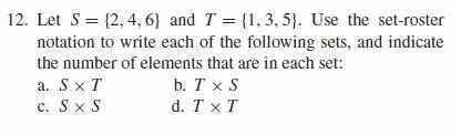 Solved Let S = {2.4.6} and T = {1,3.5}. Use the set-roster | Chegg.com