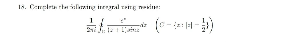 Solved 18. Complete the following integral using residue: | Chegg.com