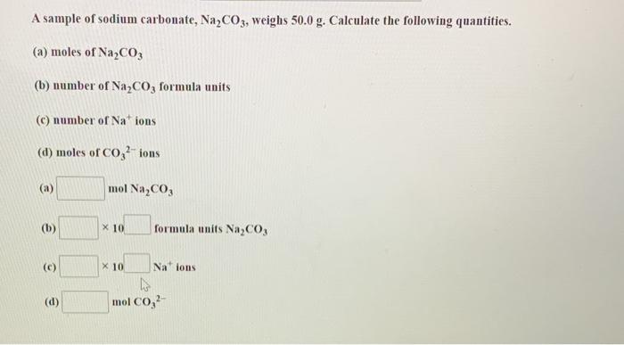 Solved A sample of sodium carbonate, Na2CO3, weighs 50.0 g. | Chegg.com