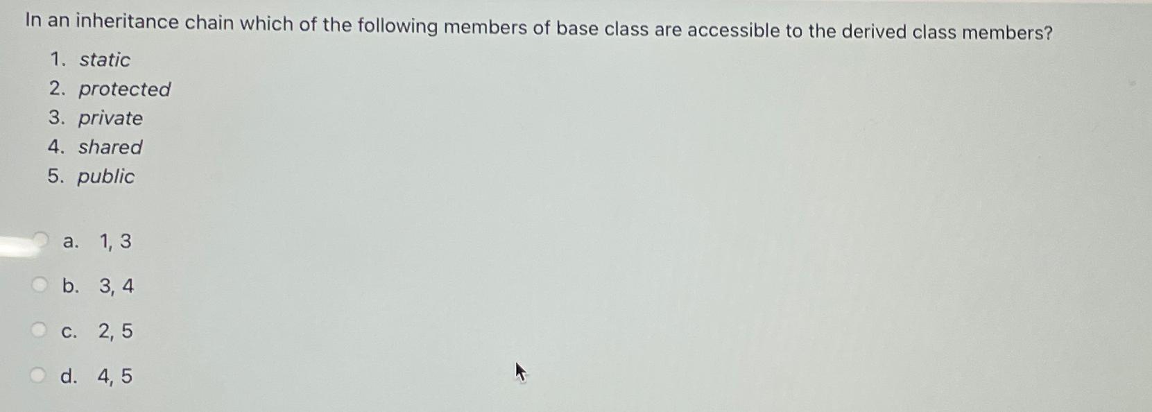 Solved In an inheritance chain which of the following | Chegg.com