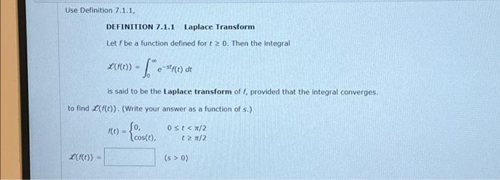 Solved Use Definition 7.1.1, DEFINITION 7.1.1 Laplace | Chegg.com