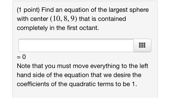 Solved (1 point) Find an equation of the largest sphere with | Chegg.com