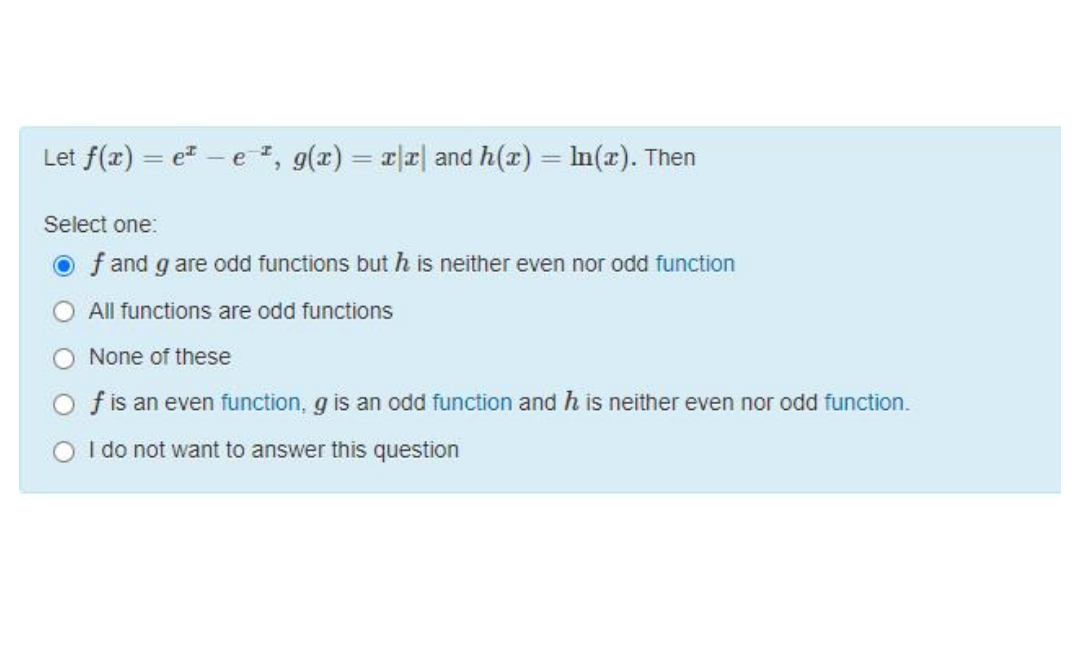 Solved Let f(x)=ex−e−x,g(x)=x∣x∣ and h(x)=ln(x). Then Select | Chegg.com