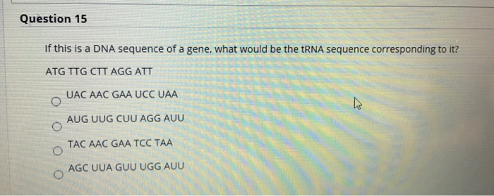 Solved Question 15 If this is a DNA sequence of a gene, what | Chegg.com
