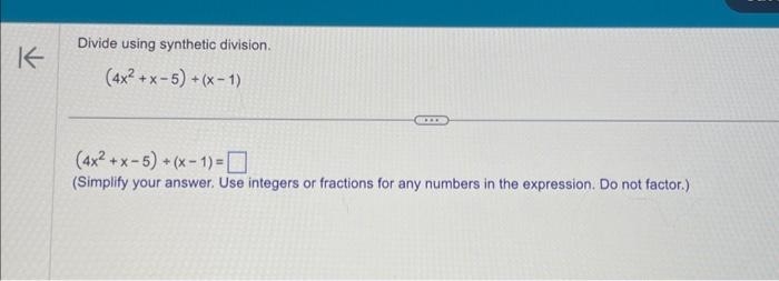 Solved Divide using synthetic division. (4x2+x−5)+(x−1) | Chegg.com