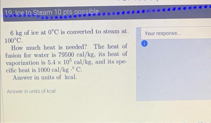 Solved 19. Ice to Steam 10 pts possible Your response... 6 | Chegg.com