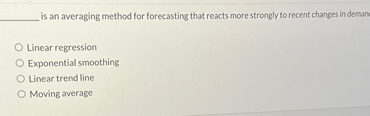 Solved is an averaging method for forecasting that reacts | Chegg.com