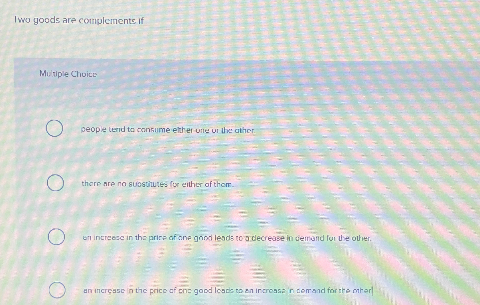 Solved Two goods are complements ifMultiple Choicepeople | Chegg.com