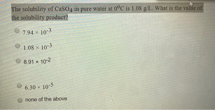 Solved The solubility of CaSO4 in pure water at 0°C is 1.08 | Chegg.com