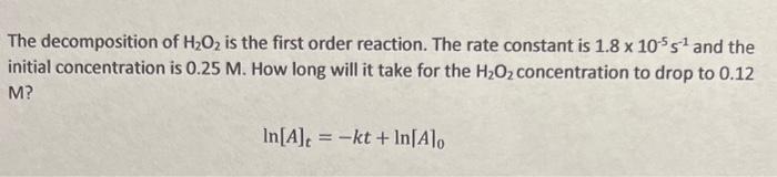 Solved The Decomposition Of H2o2 Is The First Order Of