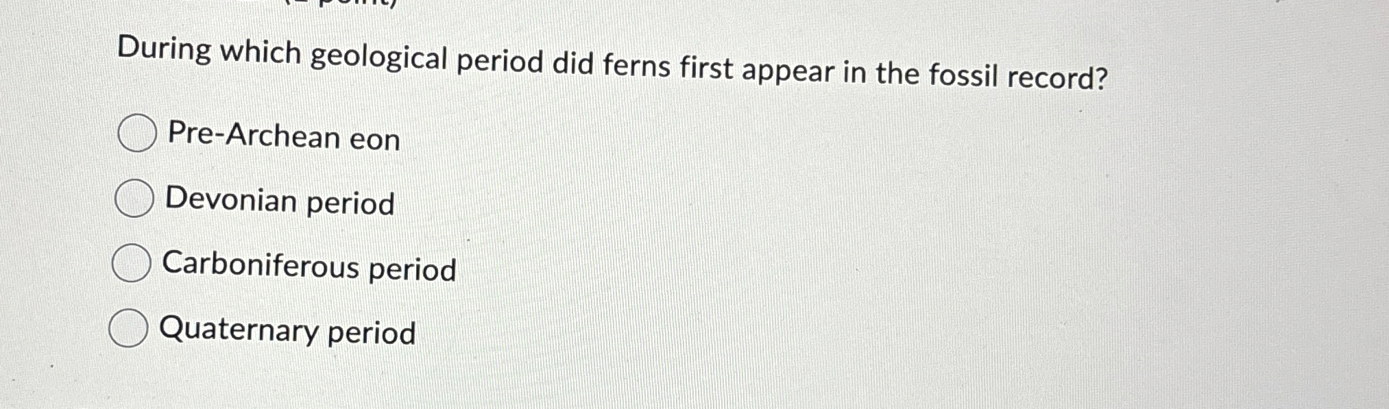 Solved During which geological period did ferns first appear | Chegg.com