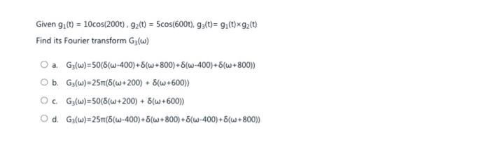 Solved g1(t)=10cos(200t),g2(t)=5cos(600t),g3(t)=g1(t)×g2(t) | Chegg.com