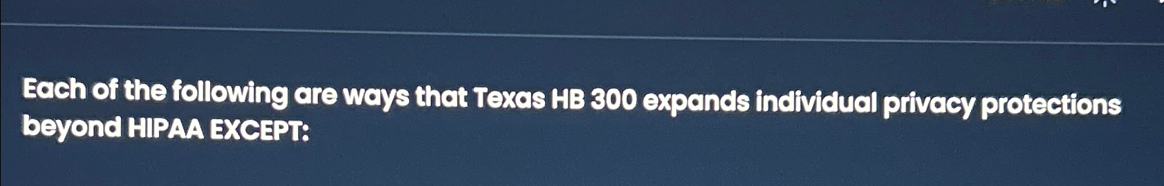 Solved Each of the following are ways that Texas HB 300 | Chegg.com