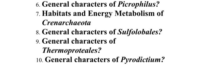 Solved 6. General characters of Picrophilus? 7. Habitats and | Chegg.com