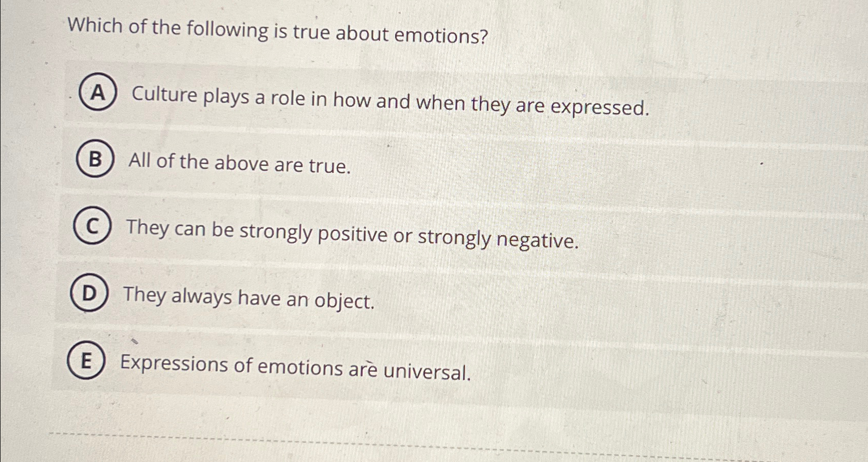 Solved Which of the following is true about emotions?Culture | Chegg.com