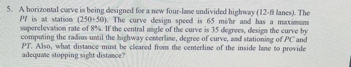 Solved 5. A horizontal curve is being designed for a new | Chegg.com