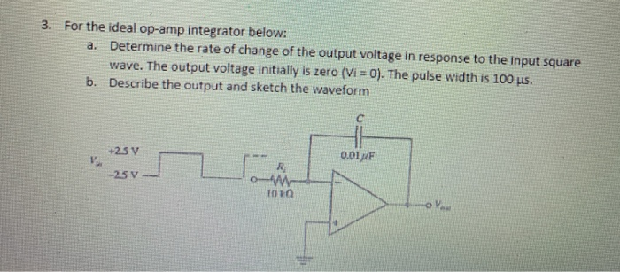 Solved 3. For the ideal op-amp integrator below: a. | Chegg.com