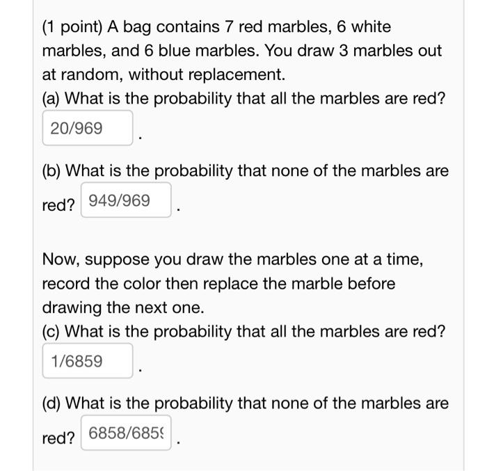 Solved (1 point) A bag contains 7 red marbles, 6 white | Chegg.com