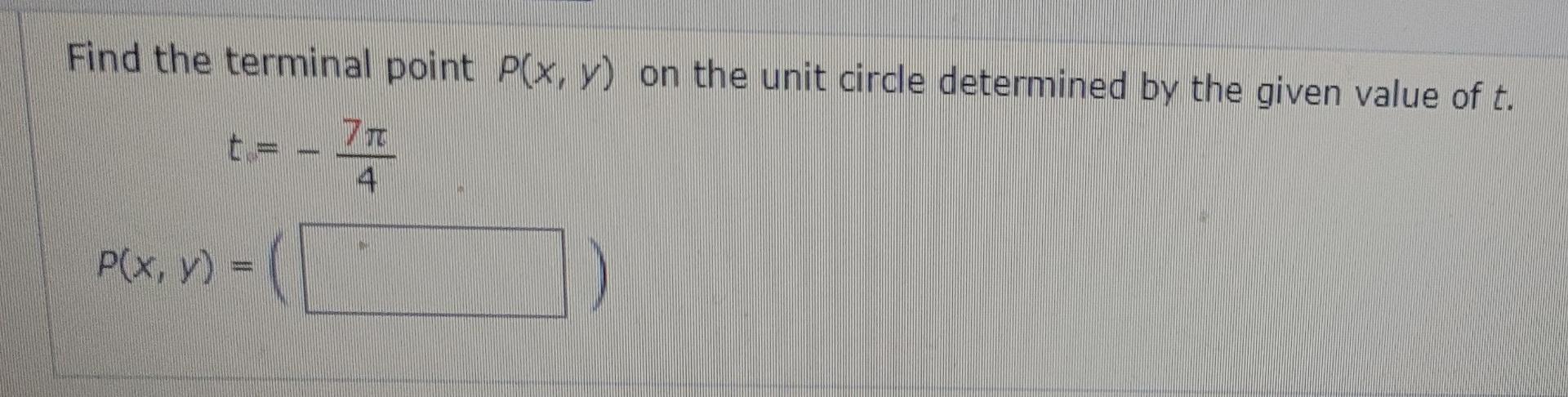 Solved Find the terminal point P(x, y) on the unit cirde | Chegg.com