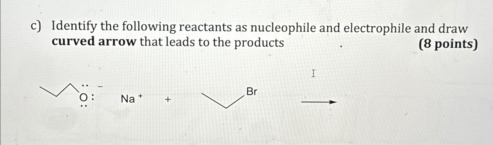Solved c) ﻿Identify the following reactants as nucleophile | Chegg.com