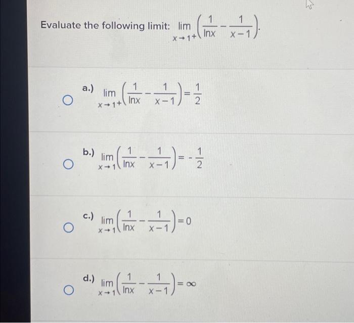 Solved the following limit: limx→1+(lnx1−x−11) a.) | Chegg.com