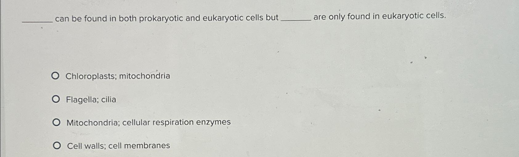 Solved can be found in both prokaryotic and eukaryotic cells | Chegg.com