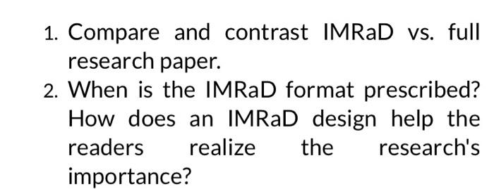 1. Compare and contrast IMRaD vs. full research | Chegg.com