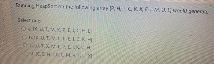 Solved Running HeapSort on the following array P, H, T, C, | Chegg.com