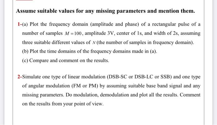 Solved Assume suitable values for any missing parameters and | Chegg.com