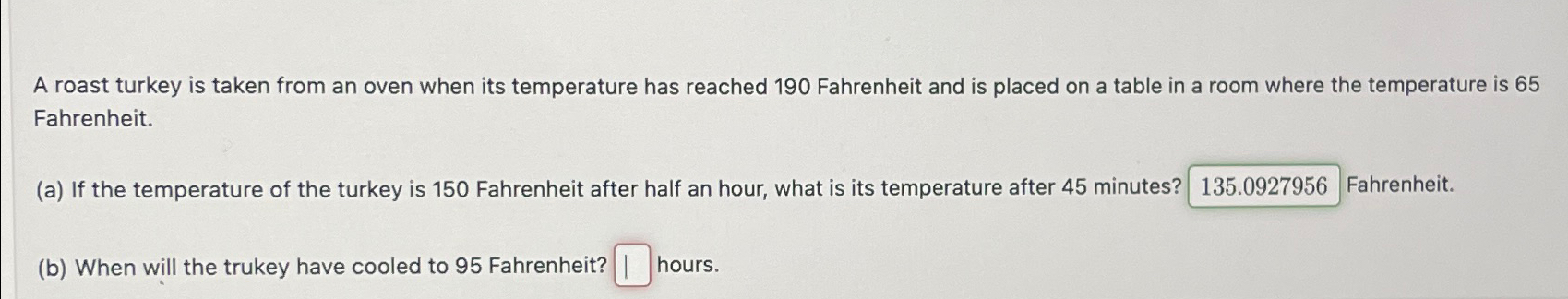 Solved A roast turkey is taken from an oven when its | Chegg.com