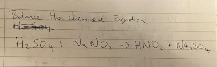 Solved Bolance the themied Equation H2SO4+NaNO2→HNO2+NA2SO4 | Chegg.com