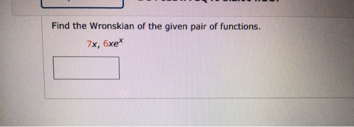 Solved Find the Wronskian of the given pair of functions. | Chegg.com