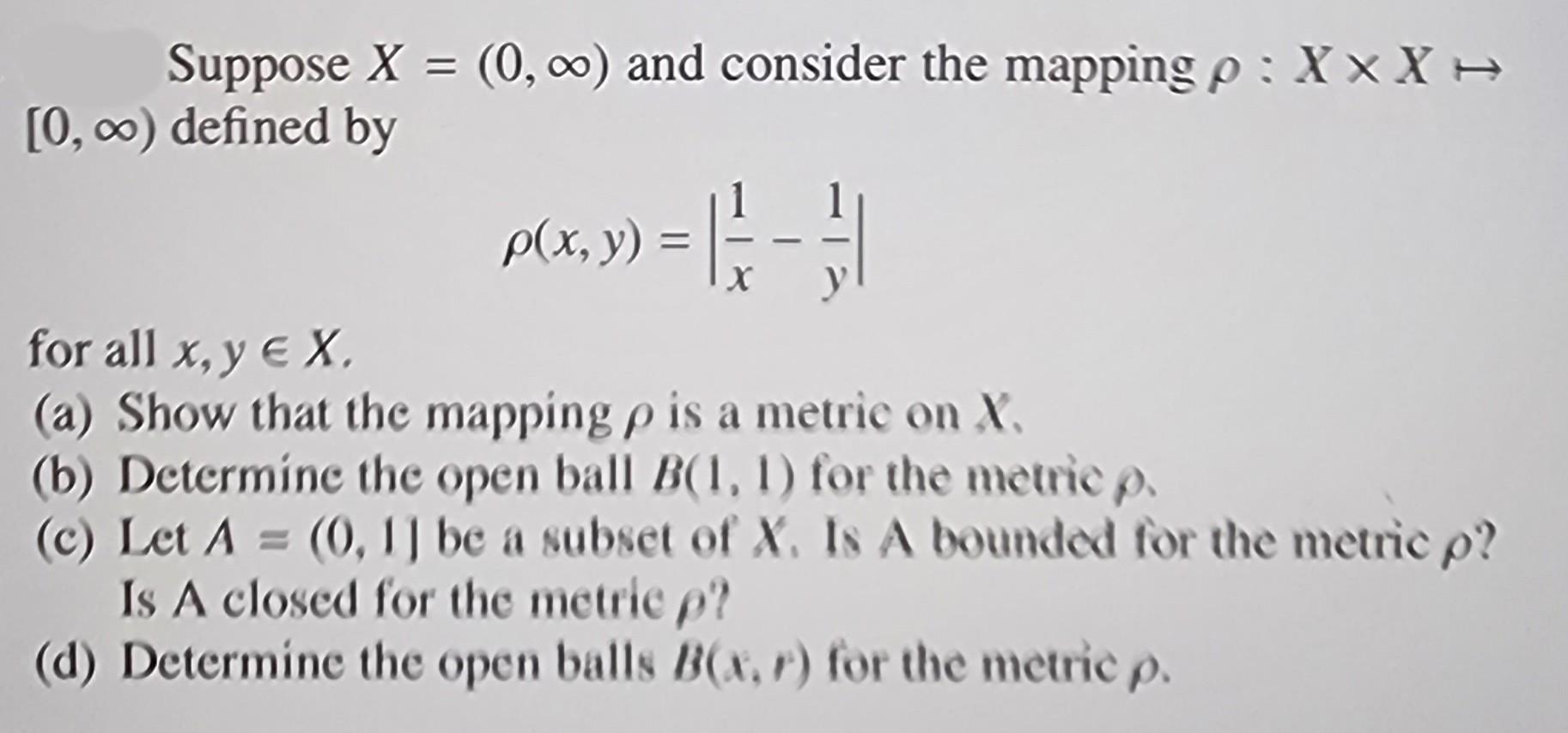 Solved Suppose X=(0,∞) and consider the mapping ρ:X×X↦ [0,∞) | Chegg.com