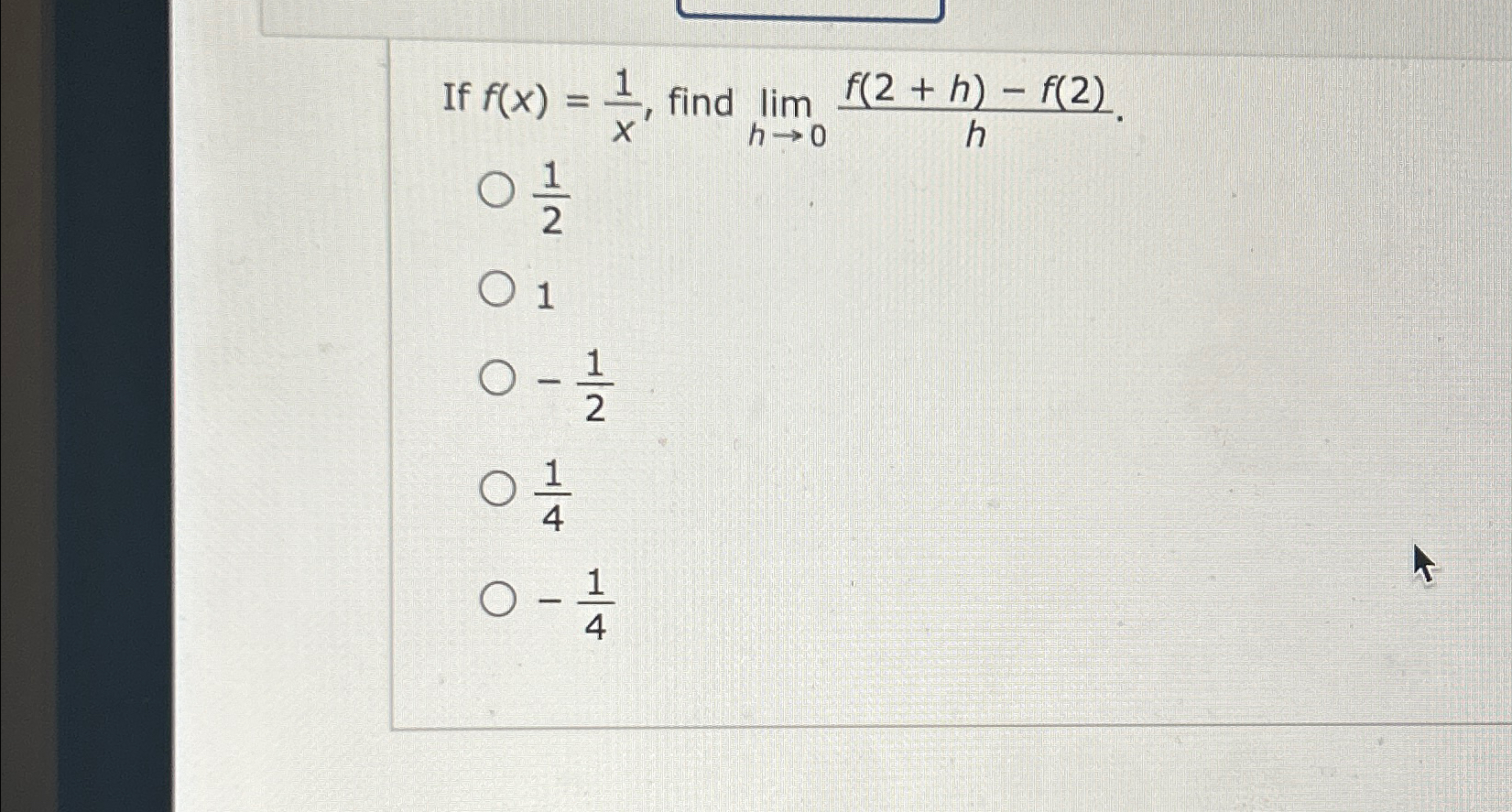 Solved If f(x)=1x, ﻿find limh→0f(2+h)-f(2)h121-1214-14 | Chegg.com