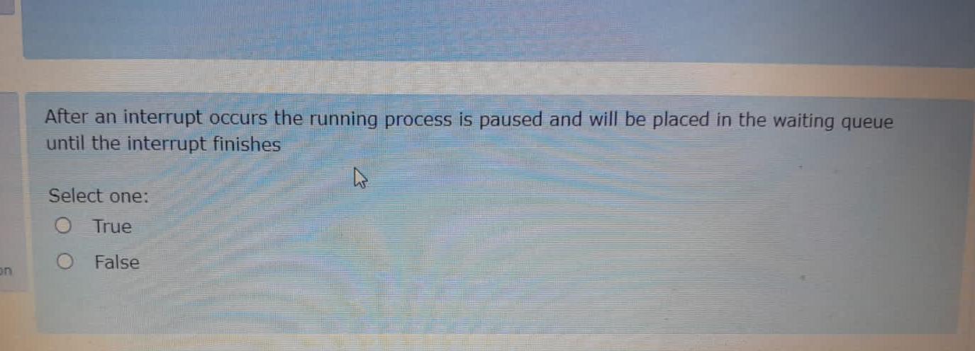 Solved After an interrupt occurs the running process is | Chegg.com