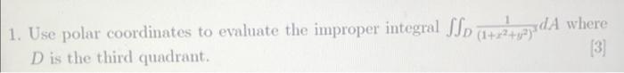 Solved 1. Use polar coordinates to evaluate the improper | Chegg.com