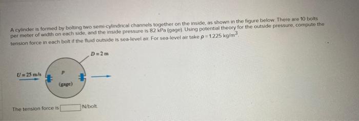 [Solved]: A cylinder is formed by bolting two semi-cylindri