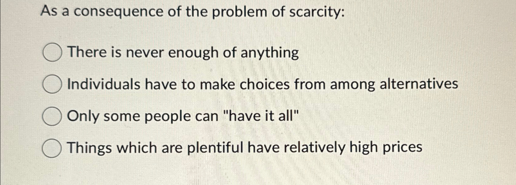 Solved As a consequence of the problem of scarcity:There is | Chegg.com