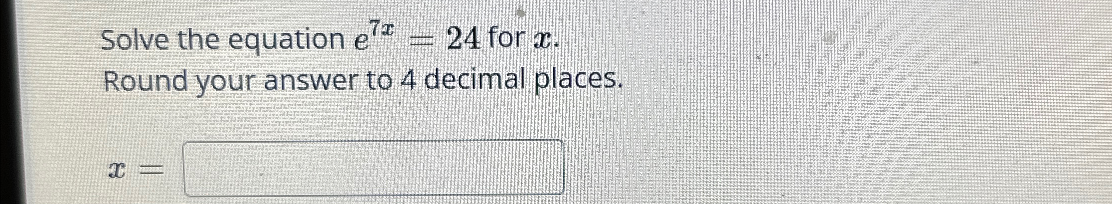 Solved Solve The Equation E7x 24 ﻿for X Round Your Answer To
