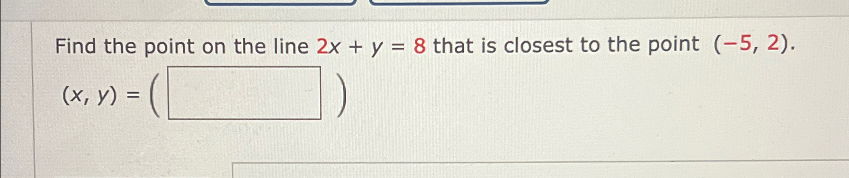 Solved Find the point on the line 2x+y=8 ﻿that is closest to | Chegg.com
