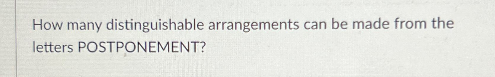 Solved How many distinguishable arrangements can be made | Chegg.com