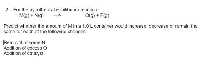 Solved 2. For the hypothetical equilibrium reaction: M(g) + | Chegg.com