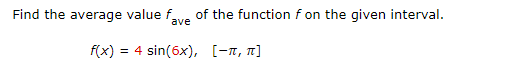 Solved Find the average value fave of ﻿the function f on | Chegg.com